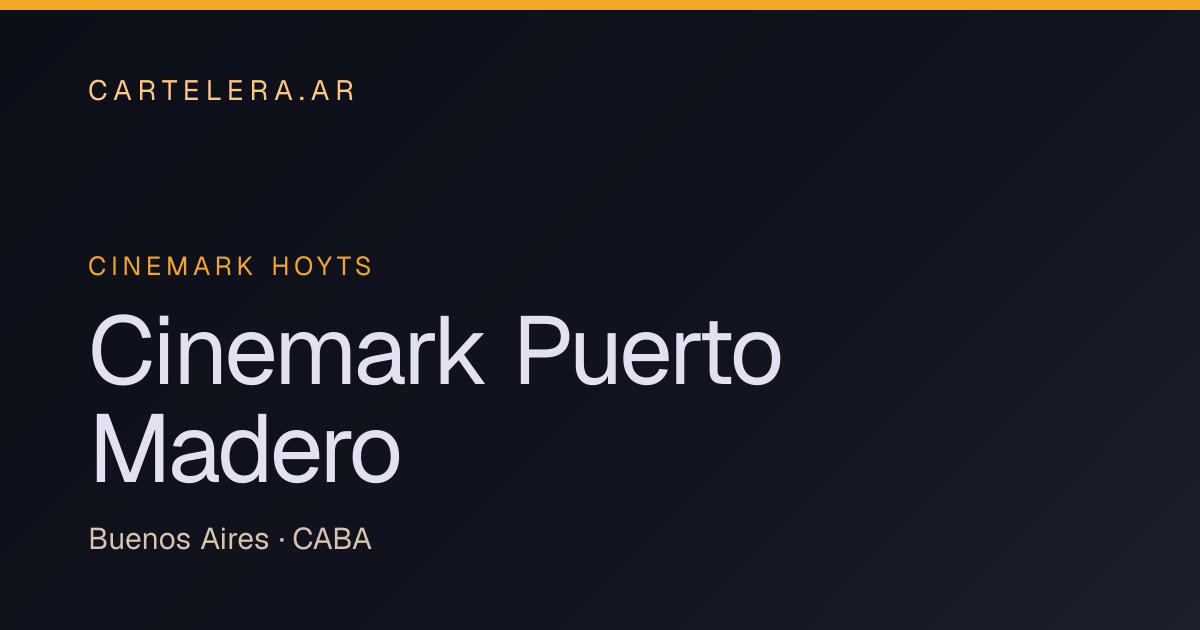 Cinemark Puerto Madero — Cartelera | cartelera.ar
